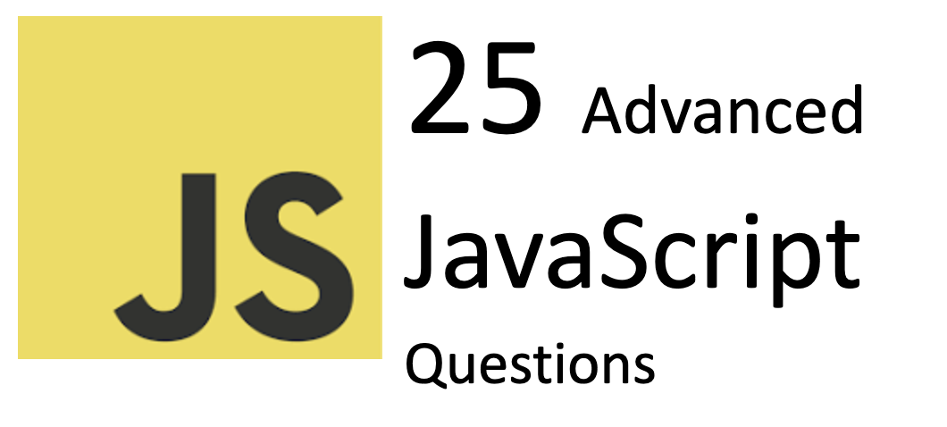 25 Advanced JavaScript Questions 25 Advanced JavaScript Questions