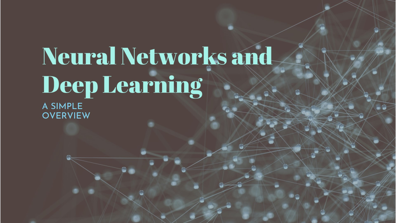 Neural Network and Deep Learning (Part 1) - Simple Overview Neural Network and Deep Learning (Part 1) - Simple Overview