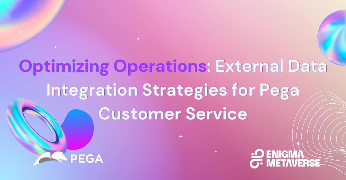 Optimizing Operations: External Data Integration Strategies for Pega ... Optimizing Operations: External Data Integration Strategies for Pega ...