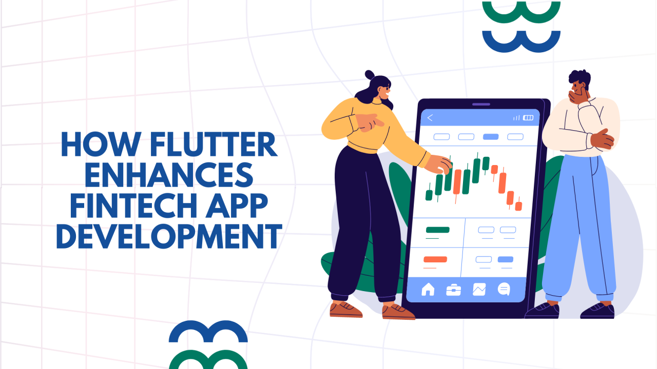 How Flutter Enhances FinTech App Development How Flutter Enhances FinTech App Development