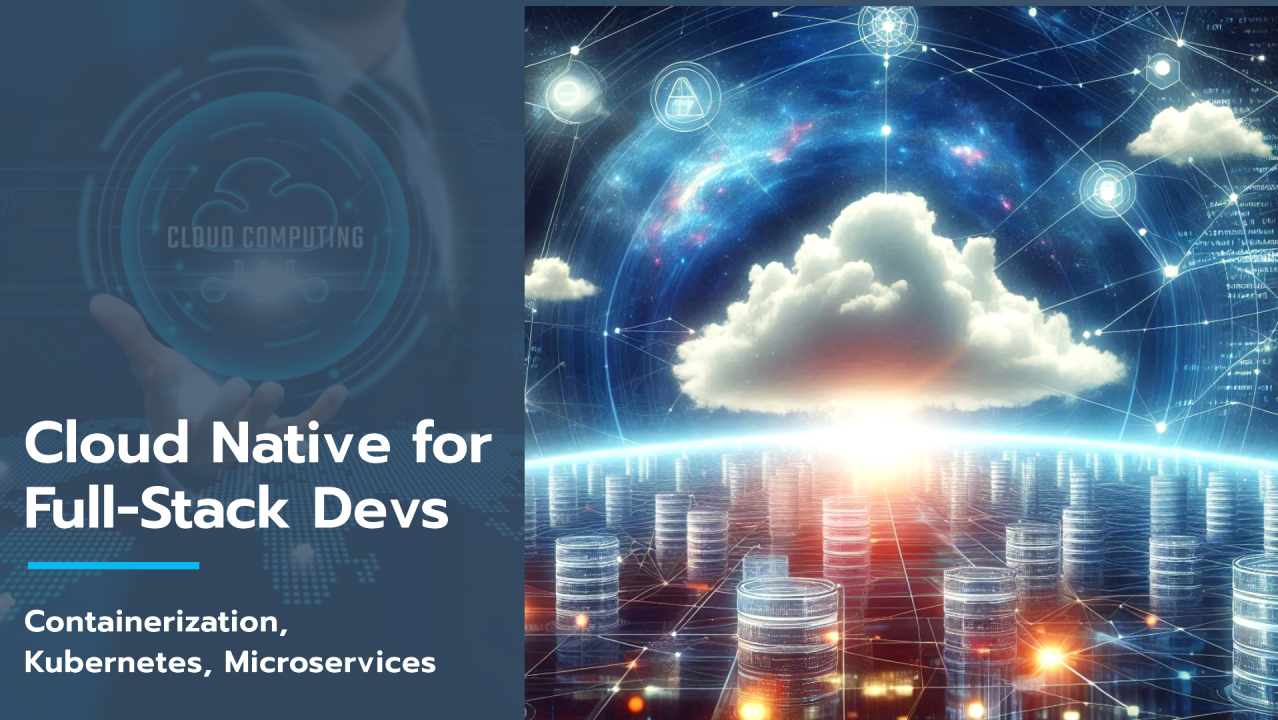 Harnessing Cloud Native for Full-Stack Developers: Containerization ... Harnessing Cloud Native for Full-Stack Developers: Containerization ...