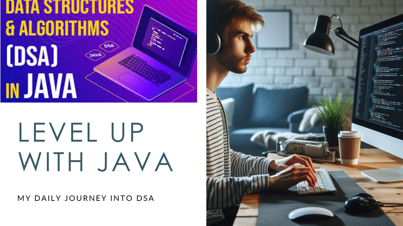 π Level Up: My Daily Journey into DSA with Java π» π Level Up: My Daily Journey into DSA with Java π»