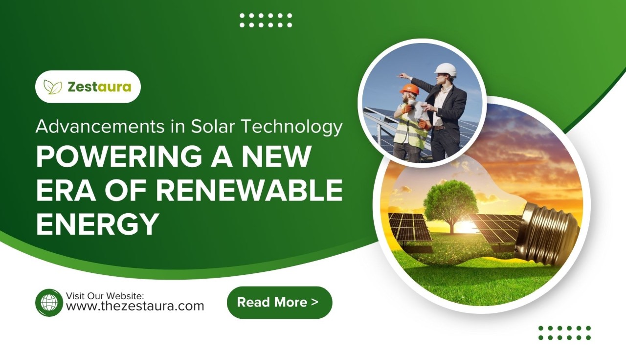 π Advancements in Solar Technology: Powering a New Era of Renewable Energy π Advancements in Solar Technology: Powering a New Era of Renewable Energy