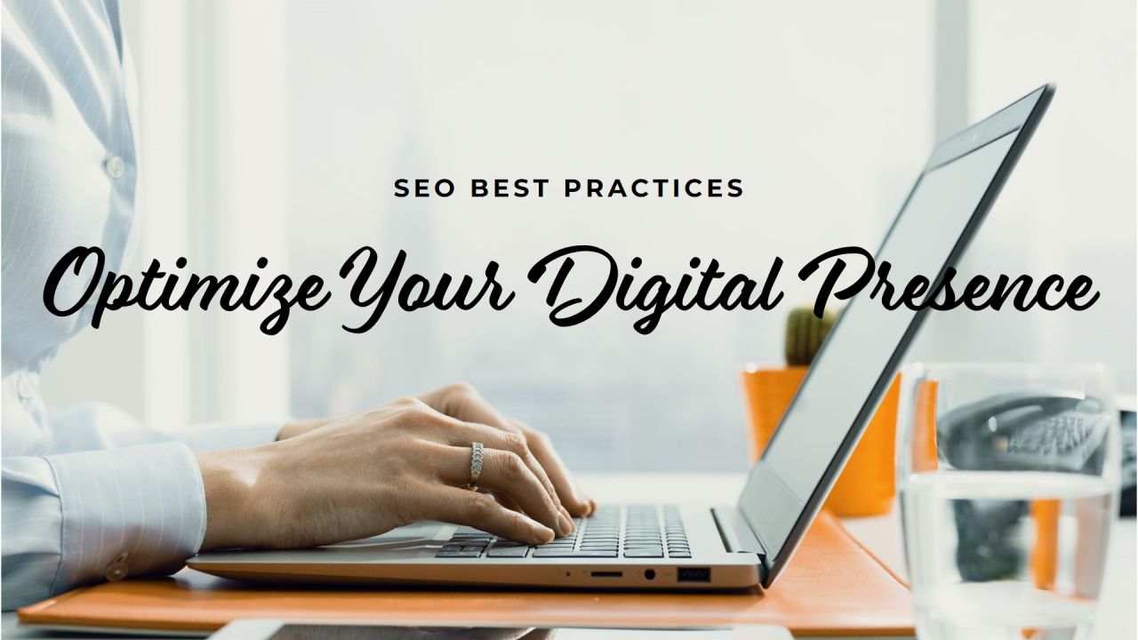 SEO Best Practices: Optimizing Your Digital Presence SEO Best Practices: Optimizing Your Digital Presence
