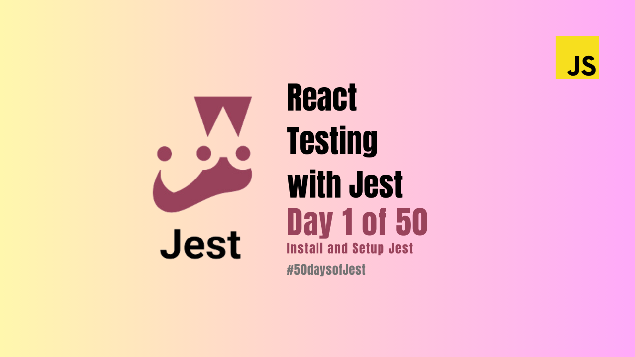 Day 1: Install and Set Up Jest Day 1: Install and Set Up Jest