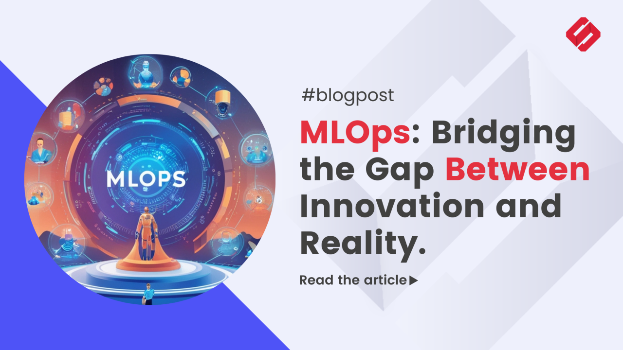 MLOps: Bridging the Gap Between Innovation and Reality MLOps: Bridging the Gap Between Innovation and Reality