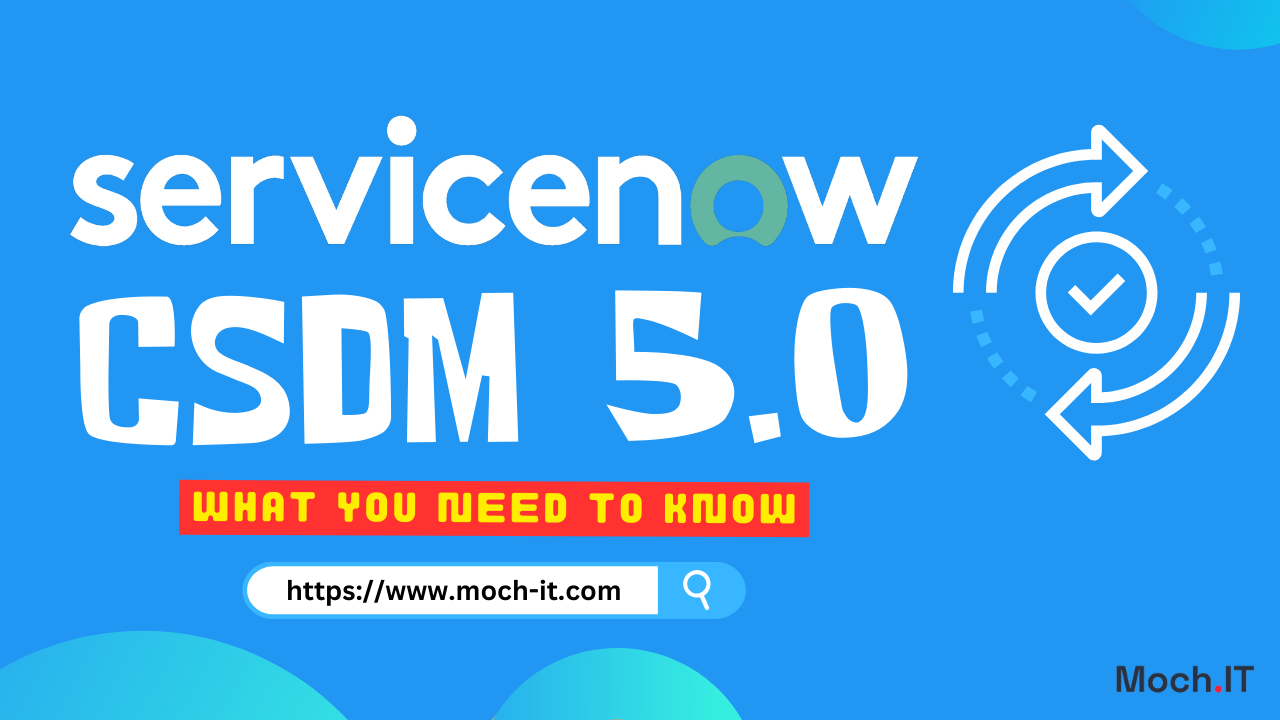 ServiceNow’s Common Service Data Model (CSDM) 5.0: What You Need to Know ServiceNow’s Common Service Data Model (CSDM) 5.0: What You Need to Know