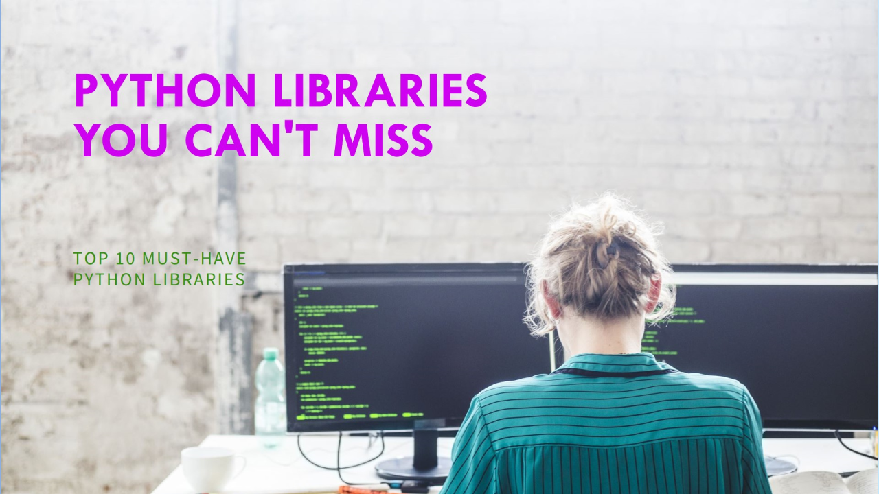 Top 10 Python Libraries Every Developer Should Know Top 10 Python Libraries Every Developer Should Know