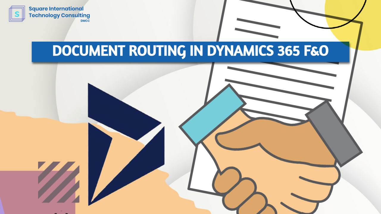 Master Document Routing in Dynamics 365 F&O Master Document Routing in Dynamics 365 F&O
