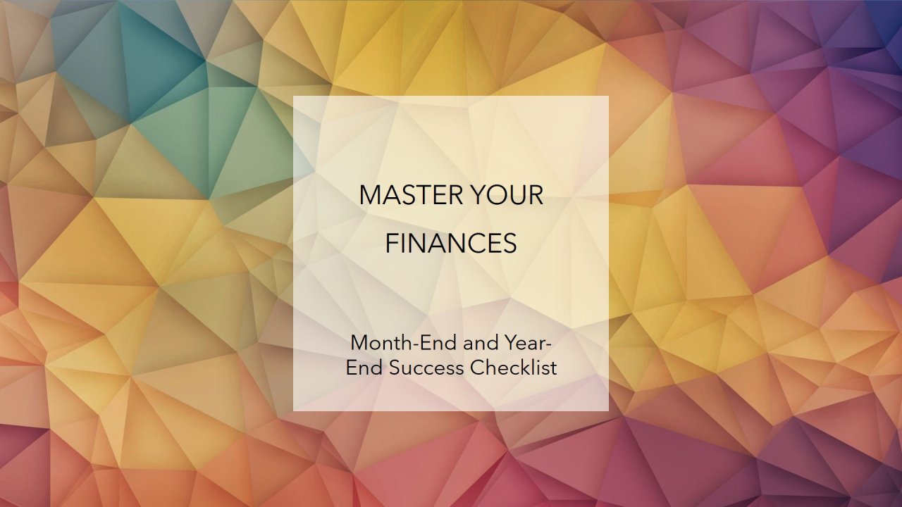 Master Your Finances: Month-End and Year-End Success Checklist Master Your Finances: Month-End and Year-End Success Checklist
