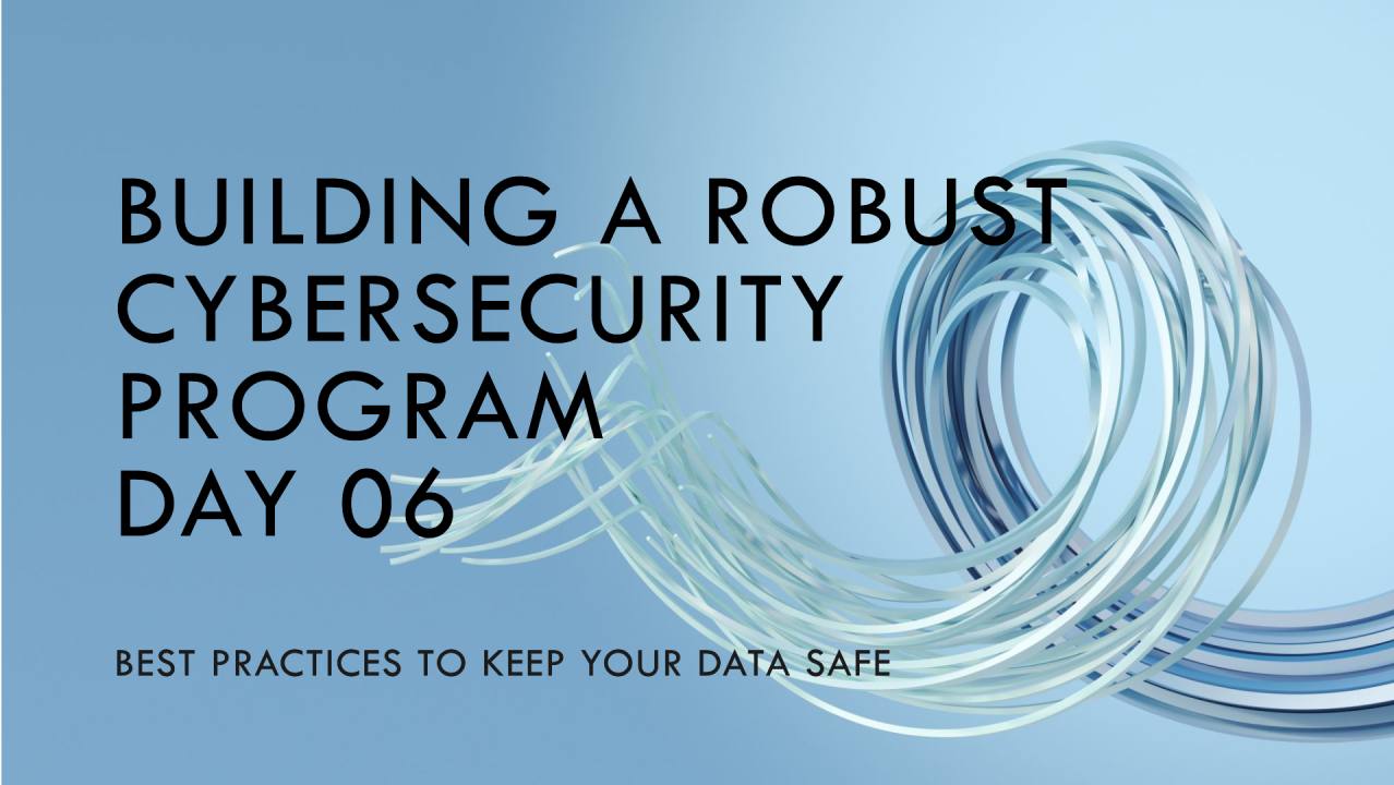 Best Practices for Building a Robust Cybersecurity Program Best Practices for Building a Robust Cybersecurity Program