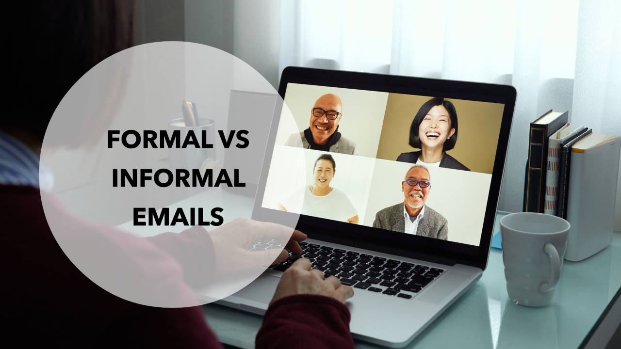 Formal vs. informal emails: What's the Difference? Formal vs. informal emails: What's the Difference?