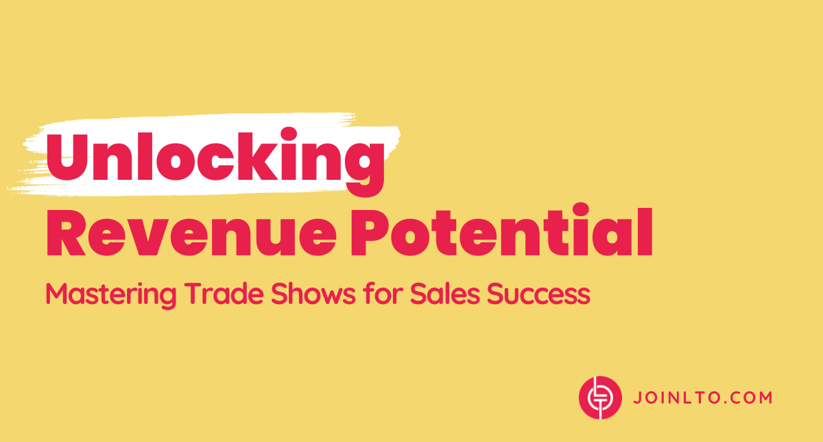 Unlocking Revenue Potential: Mastering Trade Shows for Sales Success Unlocking Revenue Potential: Mastering Trade Shows for Sales Success