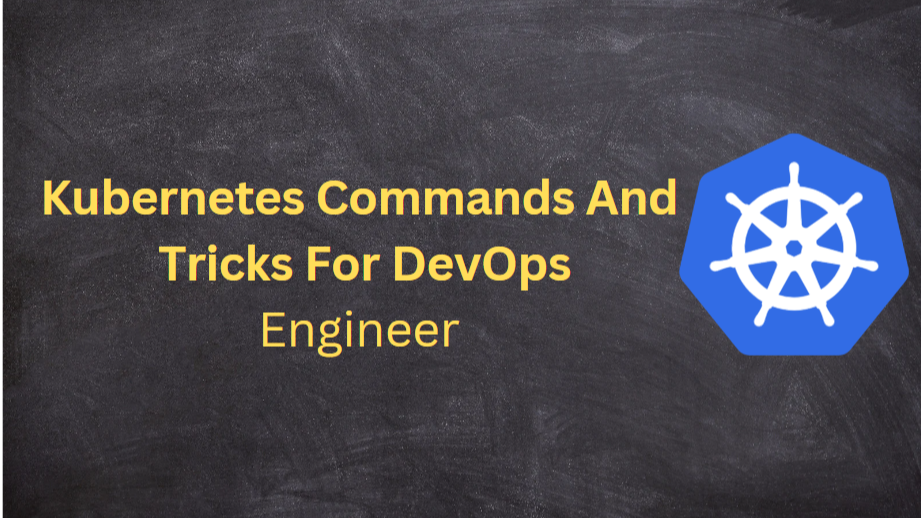 Must-Know Kubernetes Commands for DevOps Engineers Must-Know Kubernetes Commands for DevOps Engineers