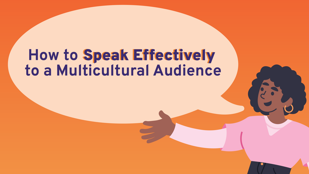 How to Speak Effectively to a Multicultural Audience How to Speak Effectively to a Multicultural Audience