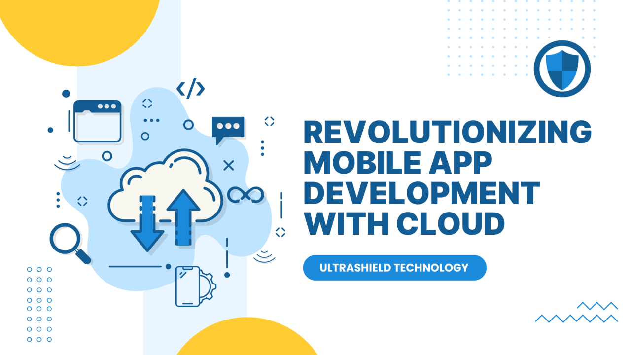 Revolutionizing Mobile App Development with Cloud Revolutionizing Mobile App Development with Cloud