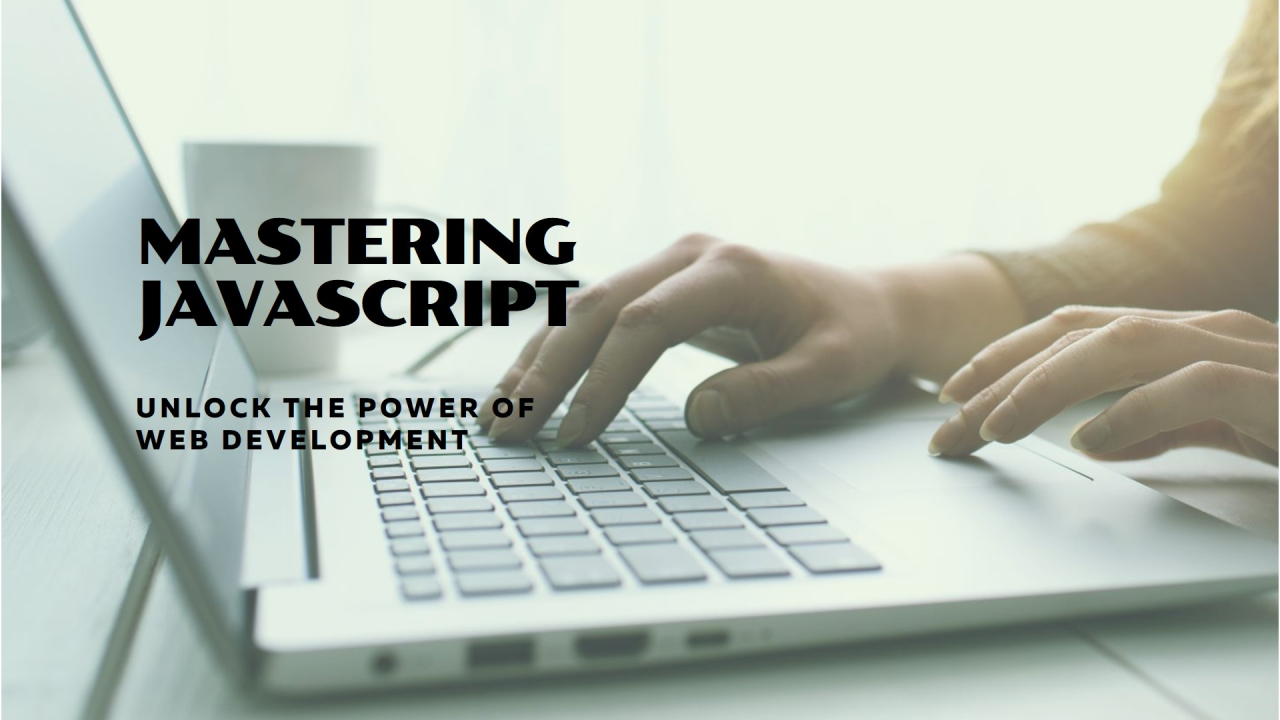 Mastering JavaScript: A Roadmap to Efficient Learning Mastering JavaScript: A Roadmap to Efficient Learning
