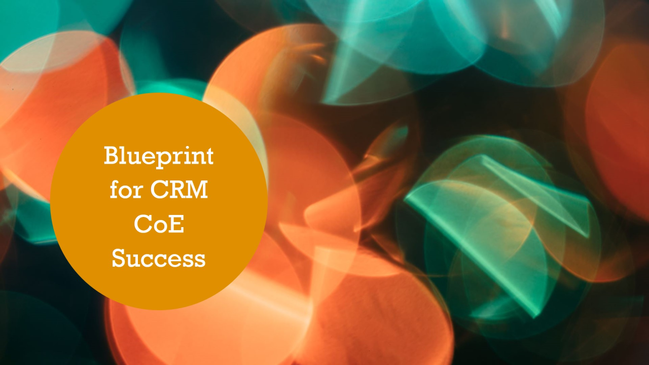 🌟 A CRM CoE Leader's Blueprint for Success 🌟 | CRM Center of Excellence 🌟 A CRM CoE Leader's Blueprint for Success 🌟 | CRM Center of Excellence