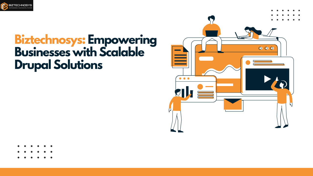 Biztechnosys: Empowering Businesses with Scalable Drupal Solutions Biztechnosys: Empowering Businesses with Scalable Drupal Solutions