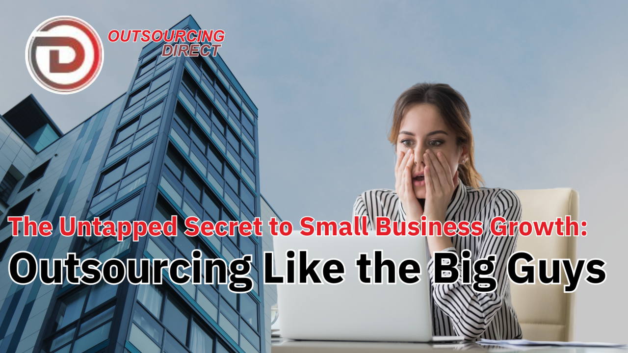 Why Small Businesses Should Embrace Outsourcing Like Big Corporations Do Why Small Businesses Should Embrace Outsourcing Like Big Corporations Do