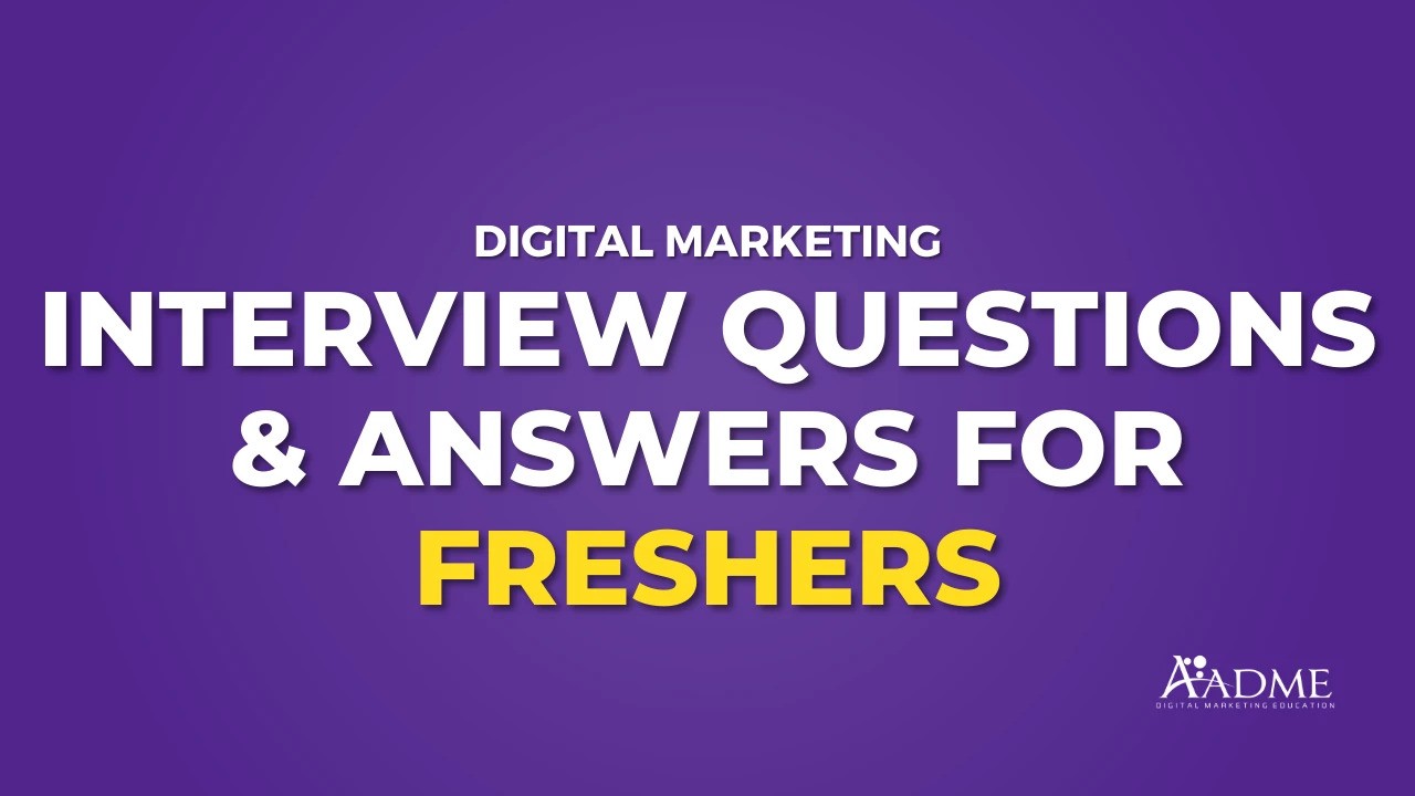 digital marketing interview questions and answers for freshers digital marketing interview questions and answers for freshers