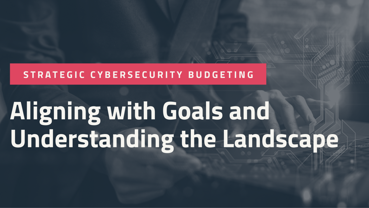 Strategic Cybersecurity Budgeting: Aligning with Goals and ... Strategic Cybersecurity Budgeting: Aligning with Goals and ...