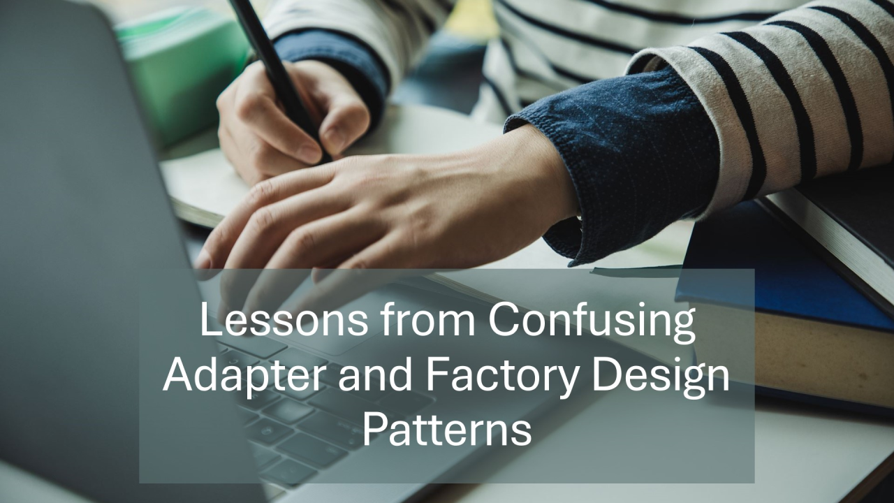 Why I Confused the Adapter and Factory Design Patterns (And What I ... Why I Confused the Adapter and Factory Design Patterns (And What I ...