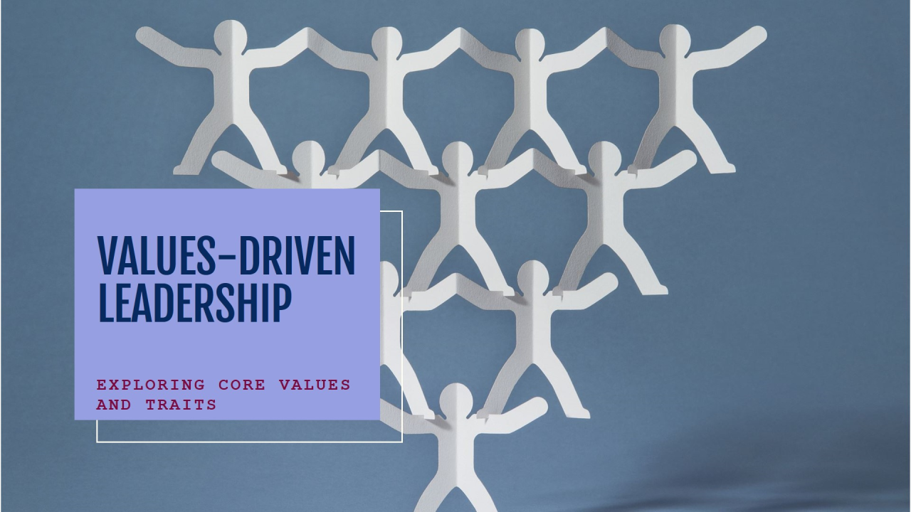 Values-Driven Leadership: Exploring Core Values and Traits for ... Values-Driven Leadership: Exploring Core Values and Traits for ...