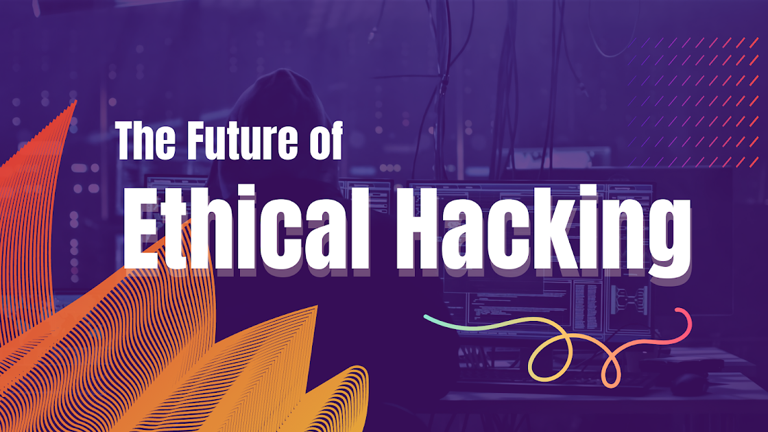 The Future of Ethical Hacking: Trends and Predictions The Future of Ethical Hacking: Trends and Predictions