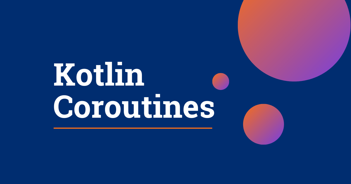 Understanding Kotlin Coroutines: A Comprehensive Guide Understanding Kotlin Coroutines: A Comprehensive Guide