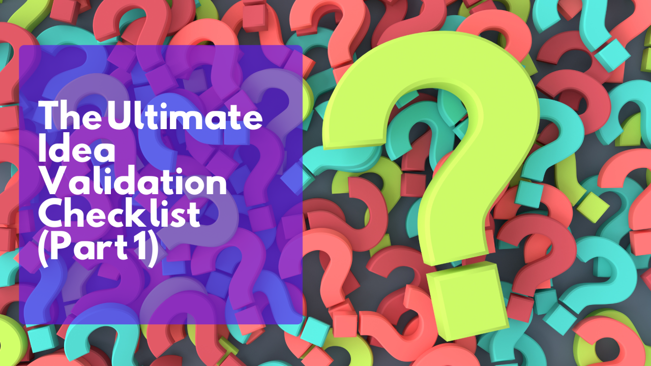 The Ultimate Idea Validation Checklist The Ultimate Idea Validation Checklist