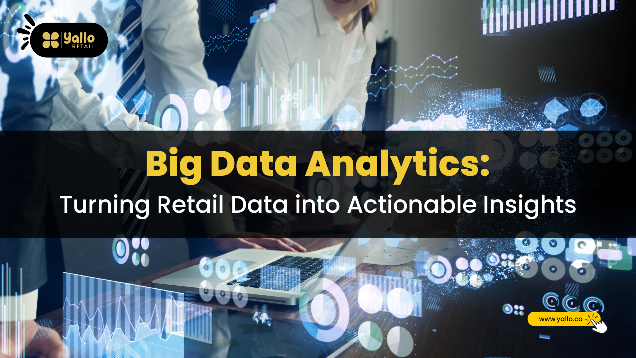 Big Data Analytics: Turning Retail Data into Actionable Insights Big Data Analytics: Turning Retail Data into Actionable Insights