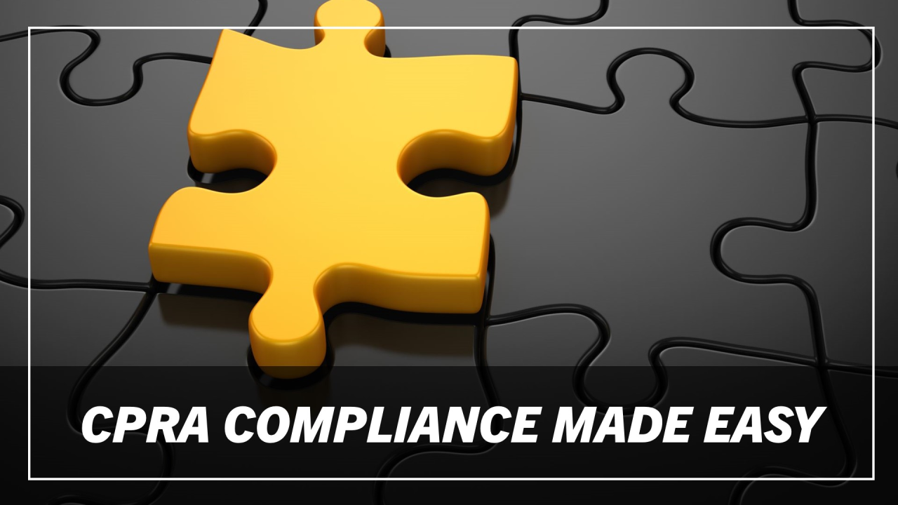 CPRA Compliance for SMBs: Essential Insights CPRA Compliance for SMBs: Essential Insights