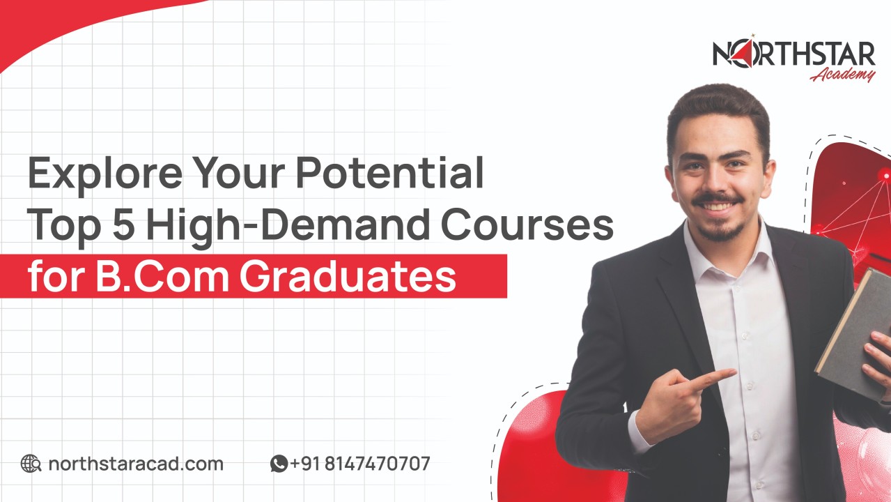 Explore Your Potential: Top 5 High-Demand Courses for B.Com Graduates Explore Your Potential: Top 5 High-Demand Courses for B.Com Graduates