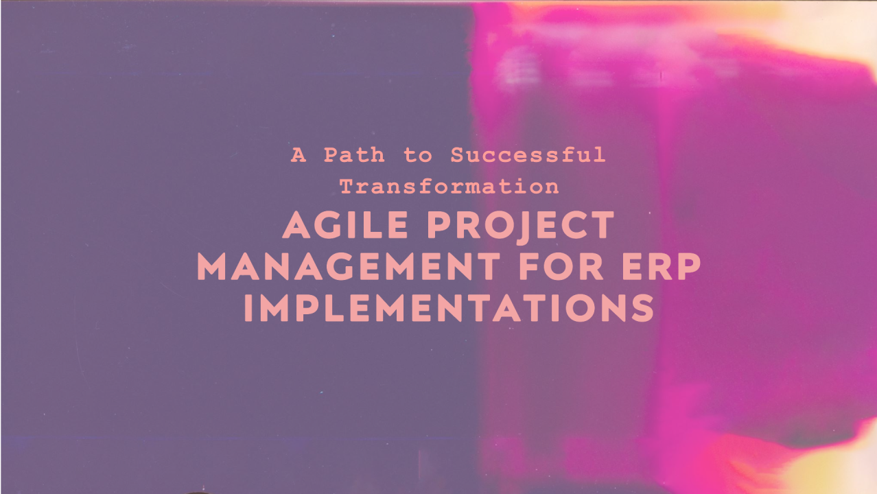 Agile Project Management for ERP Implementations: A Path to Successful ... Agile Project Management for ERP Implementations: A Path to Successful ...