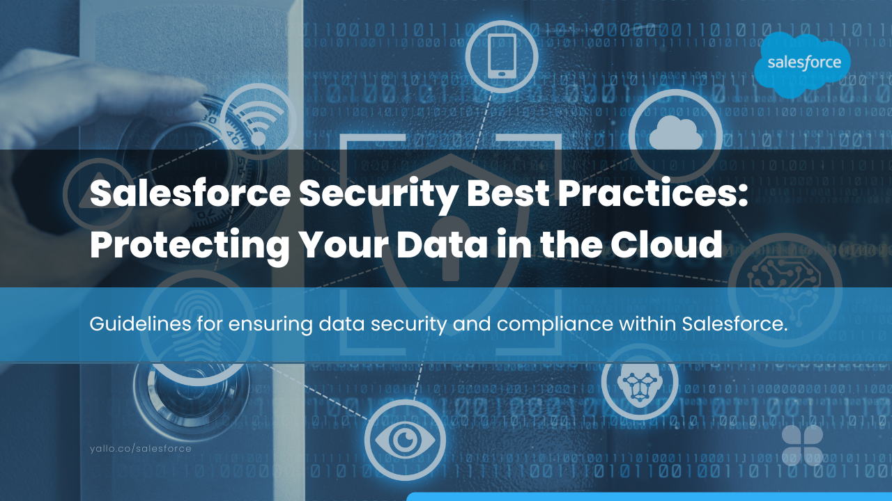 Salesforce Security Best Practices: Protecting Your Data in the Cloud Salesforce Security Best Practices: Protecting Your Data in the Cloud