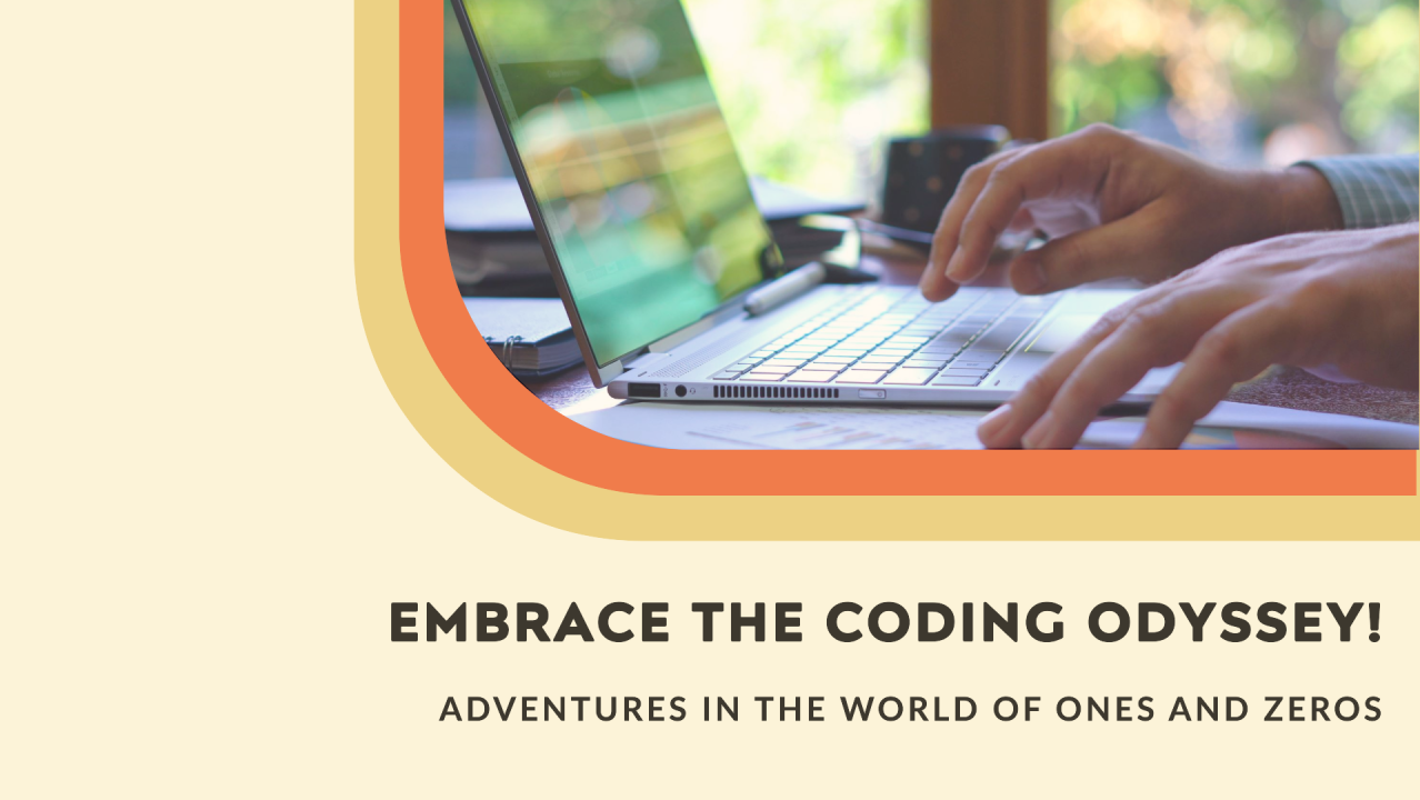 Embracing the Coding Odyssey: Adventures in the World of Ones and Zeros! Embracing the Coding Odyssey: Adventures in the World of Ones and Zeros!