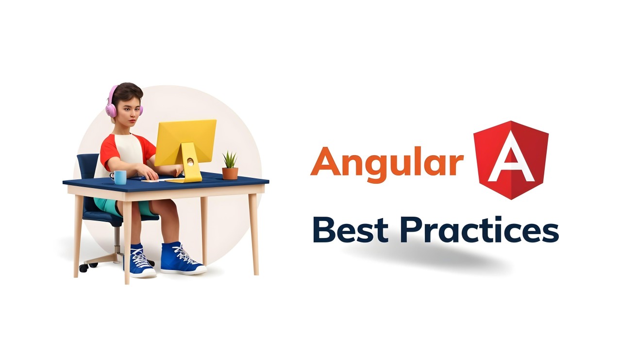 Top Angular Best Practices to Master in 2025 for Robust Applications Top Angular Best Practices to Master in 2025 for Robust Applications