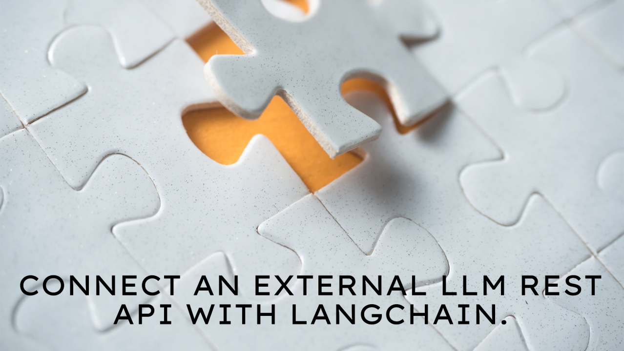 Connect External LLM Rest API with LangChain Connect External LLM Rest API with LangChain
