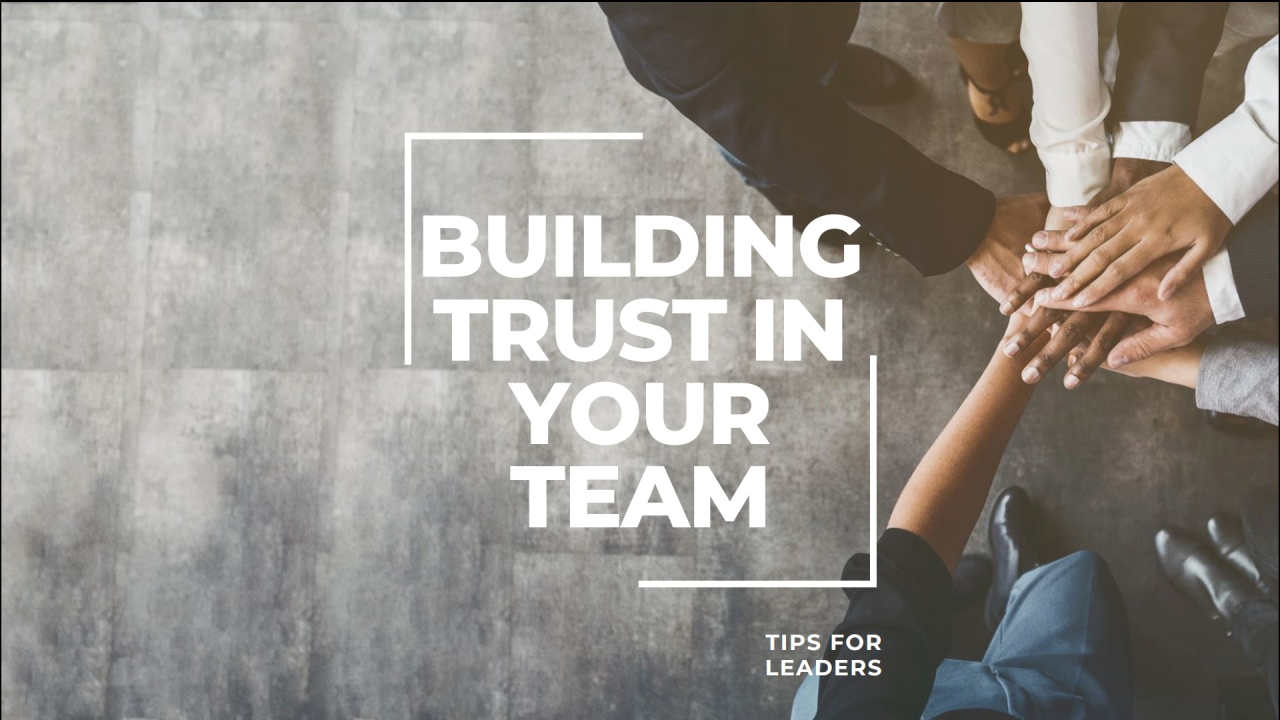 How Leaders Can Develop Trust in Their Employees How Leaders Can Develop Trust in Their Employees