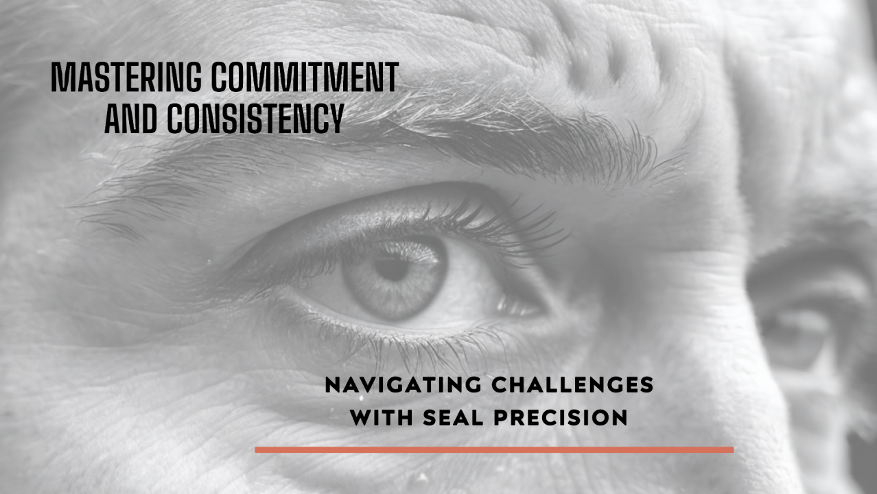 Navigating Challenges With SEAL Precision: Mastering Commitment And ... Navigating Challenges With SEAL Precision: Mastering Commitment And ...