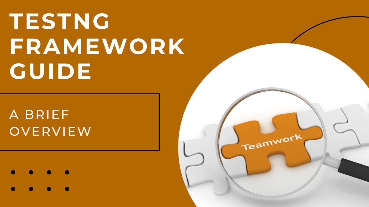 A Brief Guide to TestNG Framework A Brief Guide to TestNG Framework