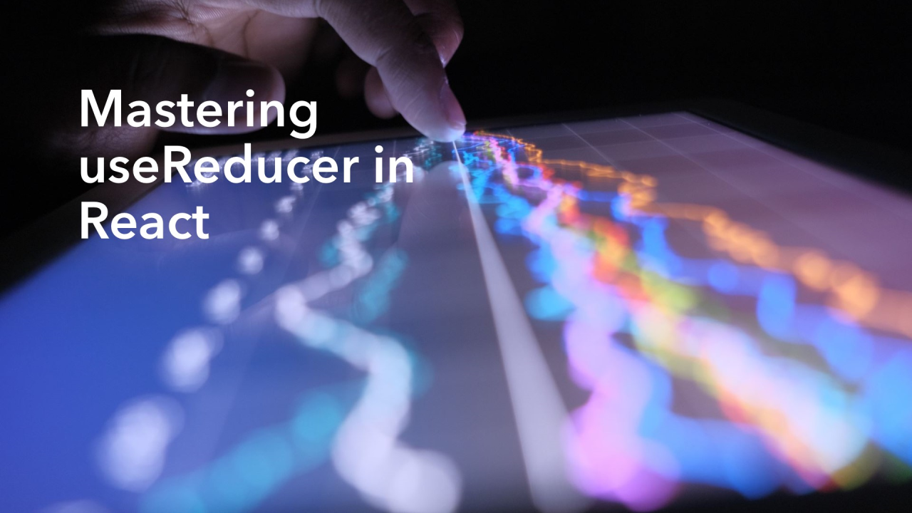 Chapter 17: Mastering useReducer in React Chapter 17: Mastering useReducer in React