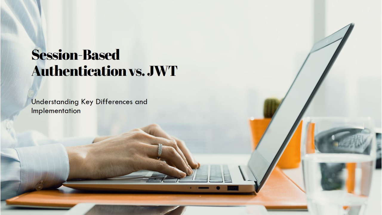 Session-Based Authentication vs. JWT: Understanding Key Differences and ... Session-Based Authentication vs. JWT: Understanding Key Differences and ...