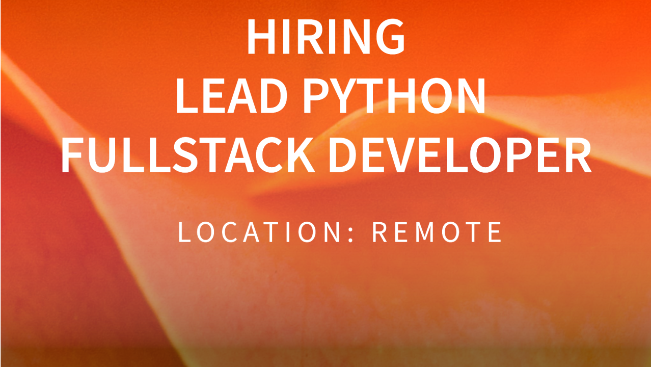 Lead Python Fullstack Developer - Location: REMOTE Lead Python Fullstack Developer - Location: REMOTE