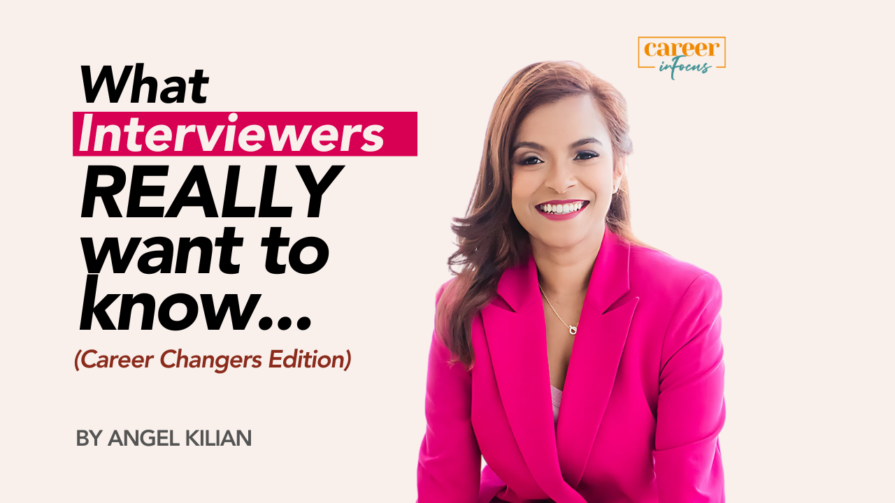 What Interviewers REALLY Want to Know (Career Changers Edition) What Interviewers REALLY Want to Know (Career Changers Edition)