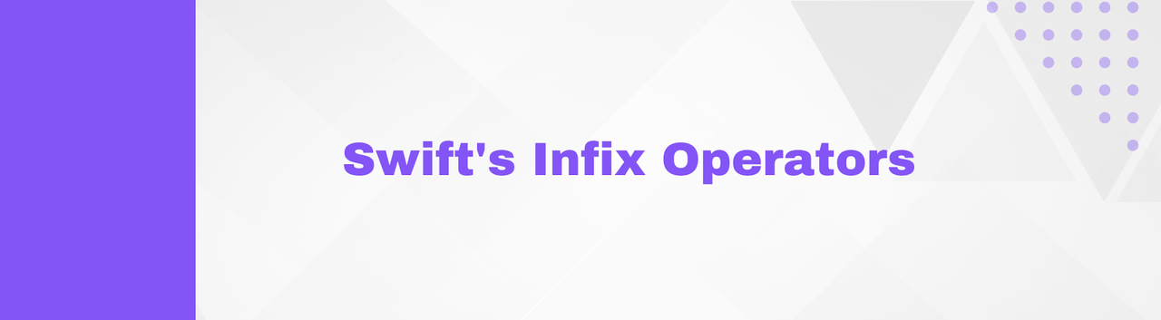 Infix — Creating Custom Operators in Swift Infix — Creating Custom Operators in Swift