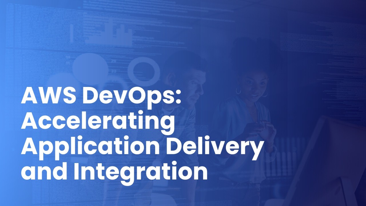 AWS DevOps Accelerating Application Delivery and Integration AWS DevOps Accelerating Application Delivery and Integration