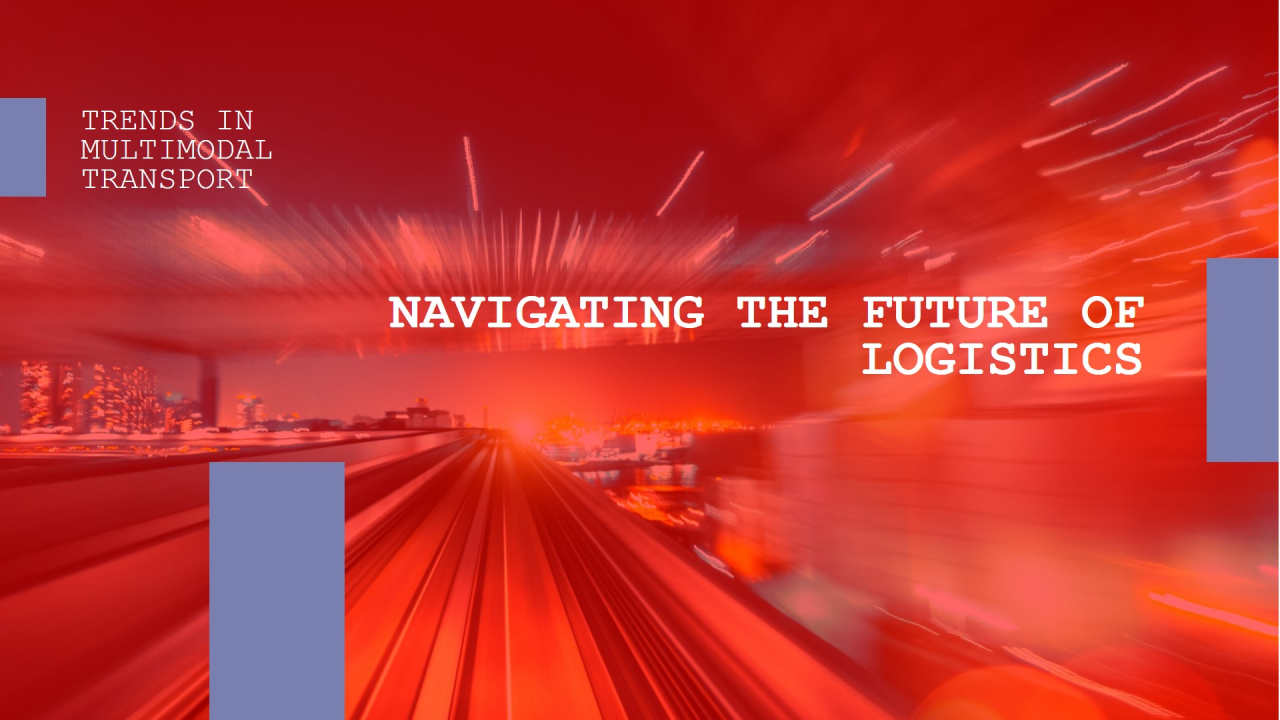 Trends in Multimodal Transport: Navigating the Future of Logistics. Trends in Multimodal Transport: Navigating the Future of Logistics.