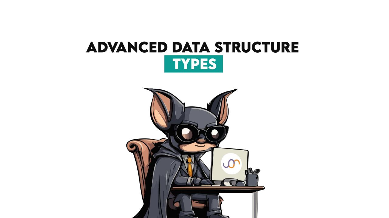 Advanced Data Structure Types Advanced Data Structure Types